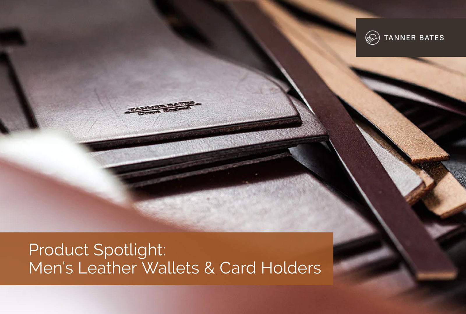 Product Spotlight: Men’s Leather Wallets & Card Holders-Tanner Bates