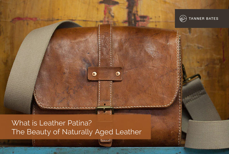 What is Leather Patina? The Beauty of Naturally Aged Leather - Tanner Bates